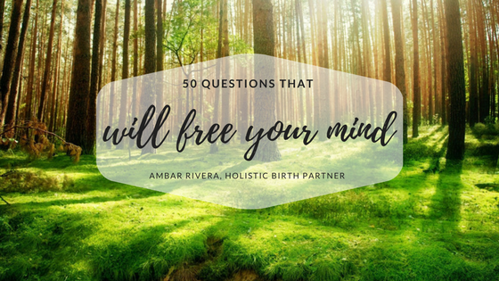 Goal # 34 – 50 Questions That Will Free Your Mind – Holistic Birth Partner